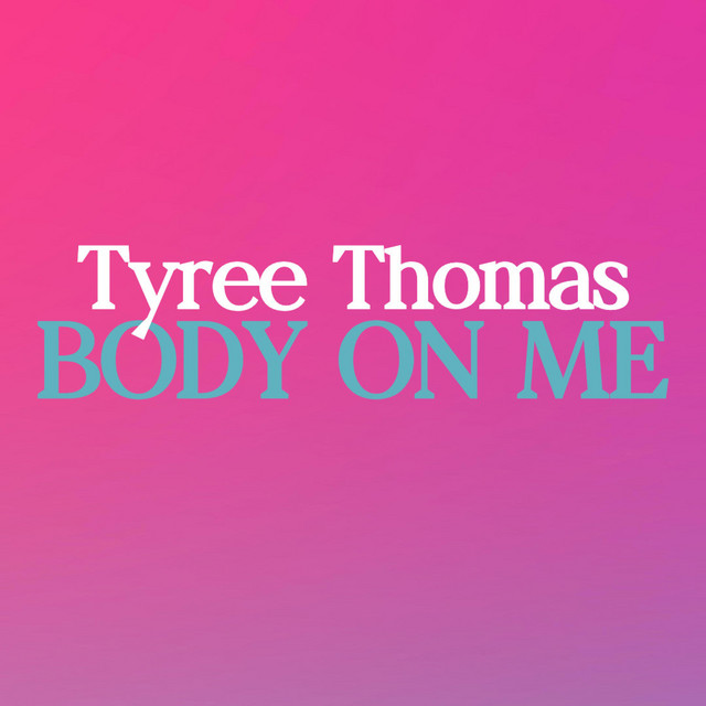 Body On Me - Single by Tyree Thomas | Spotify