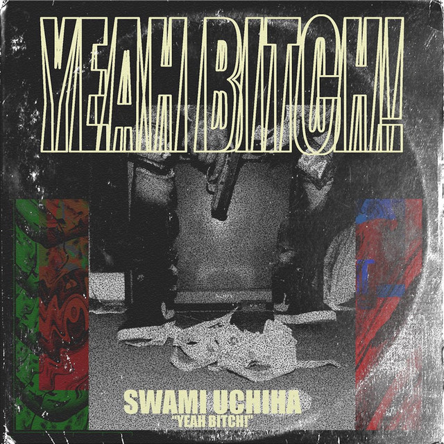 Yeah Bitch! - Single by Swami Uchiha | Spotify