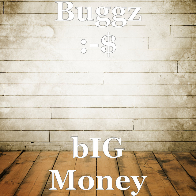bIG Money - Single by Buggz :-$ | Spotify