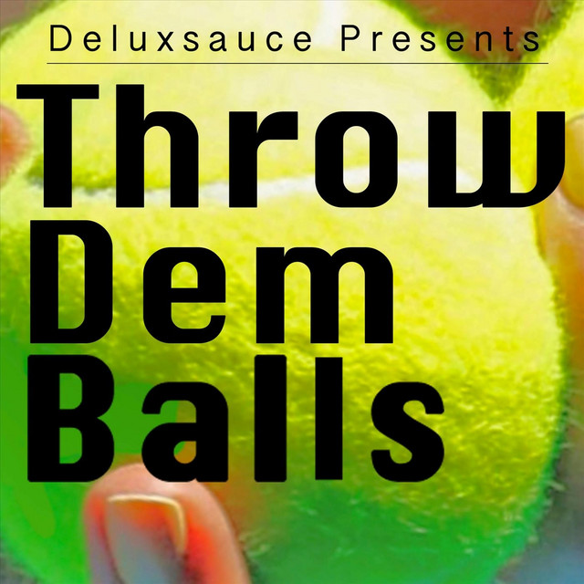 Throw Dem Balls - Single by Deluxsauce | Spotify