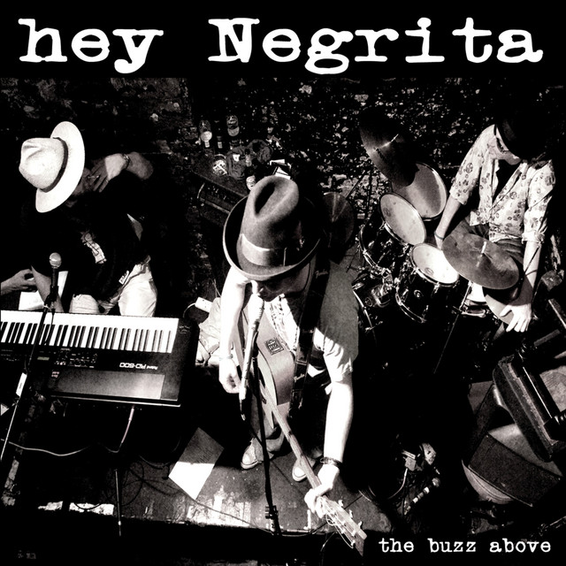 The Buzz Above - Album by Hey Negrita | Spotify