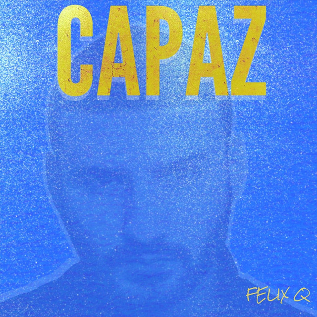 Capaz - Single by Felix Q | Spotify