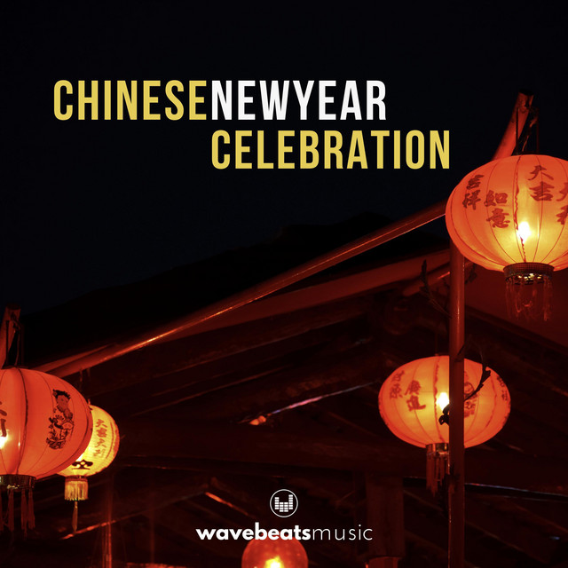 Chinese New Year Celebration - song and lyrics by WavebeatsMusic | Spotify