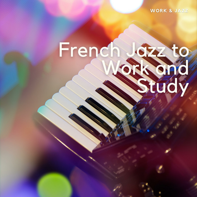French Jazz to Work and Study - Album by Work & Jazz | Spotify