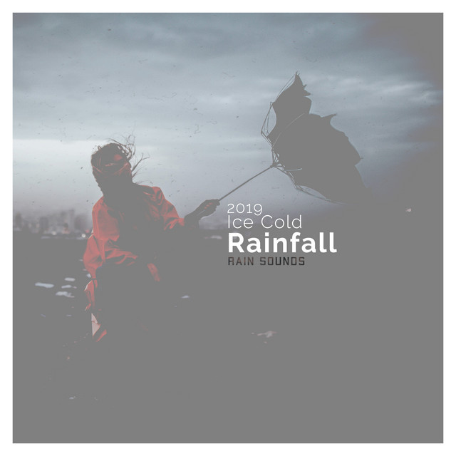 2019 A Ice Cold Rainfall - Album by Rain Sounds | Spotify