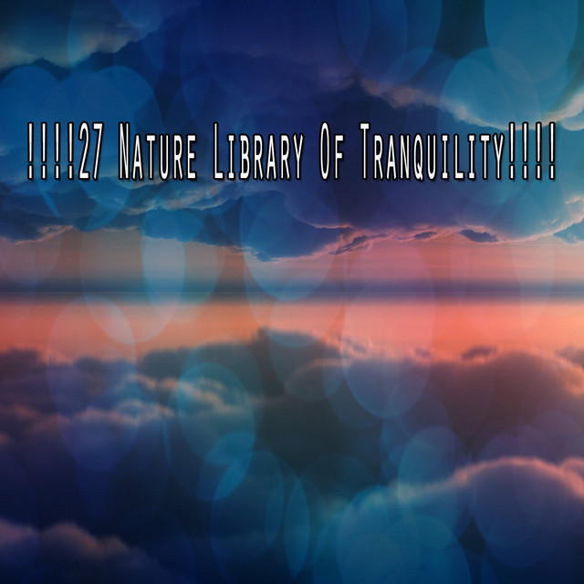 27 Nature Library Of Tranquility!!!! - Album by Pro Sound Effects ...