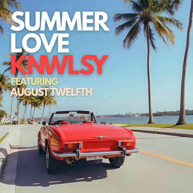 Summer Love - song and lyrics by KNWLSY, August Twelfth | Spotify