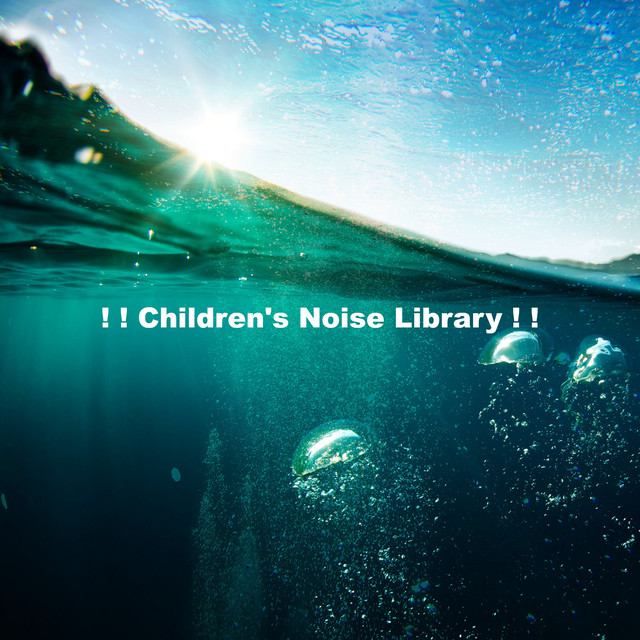 Children's Noise Library ! ! - Album by Calm Children Collection | Spotify