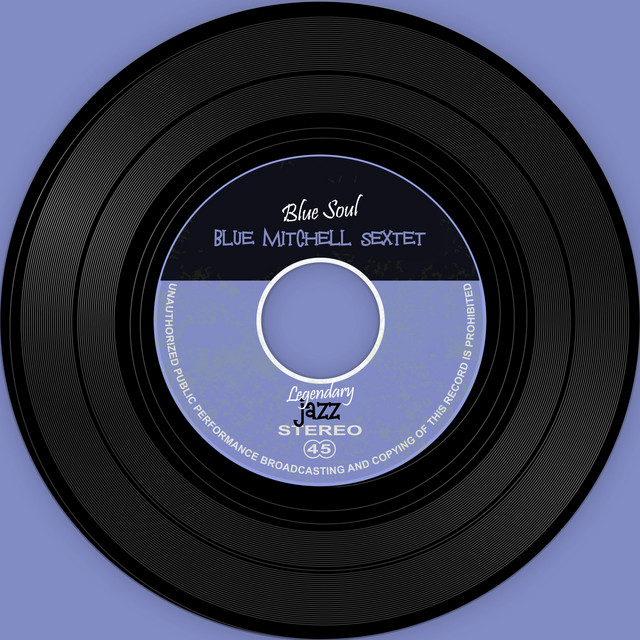 The Vinyl Masters: Blue Soul - Album by Blue Mitchell Sextet | Spotify
