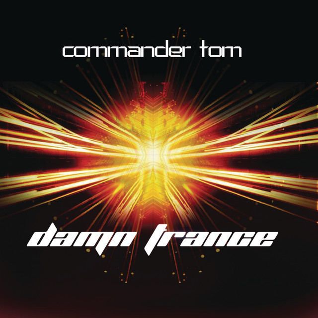Damn Trance (Continuous DJ Mix by Commander Tom) - Album by Commander ...