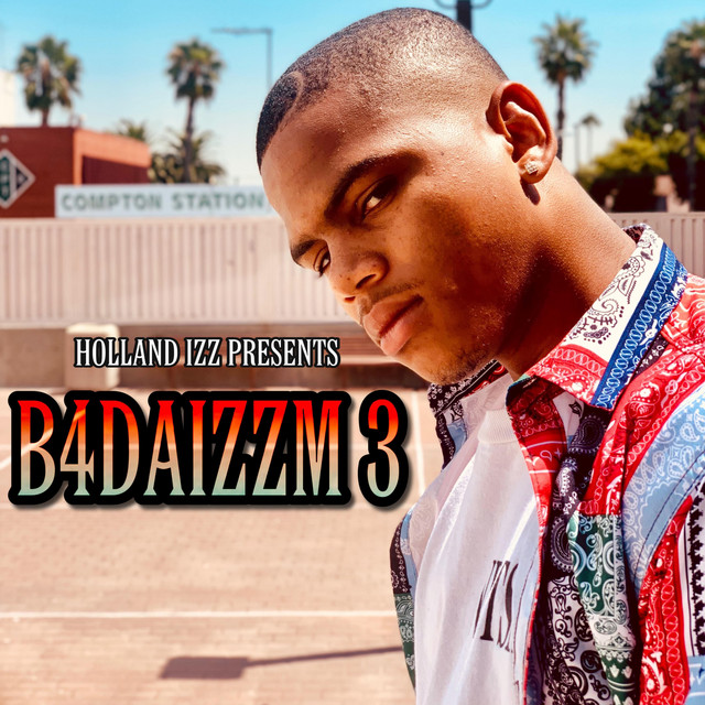B4DAIZZM 3 - EP by Holland Izz | Spotify