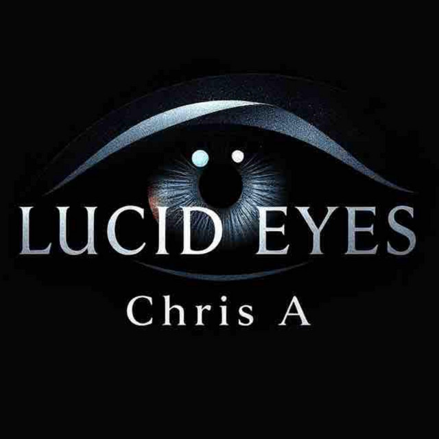 Lucid Eyes - Album by Chris A | Spotify