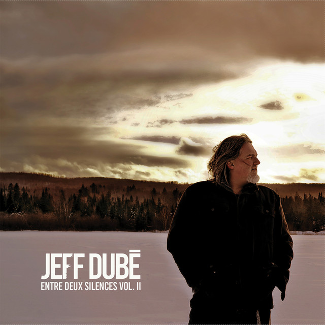 Entre deux silences, vol. II - Album by Jeff Dubé | Spotify