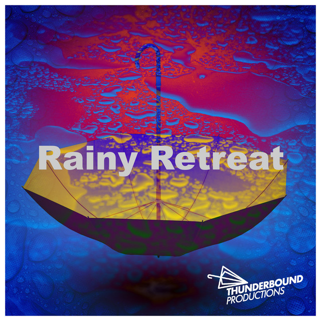 Rainy Retreat - Album by Thunderbound Productions | Spotify