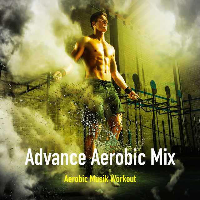 Advance Aerobic Mix - Album by Aerobic Musik Workout | Spotify