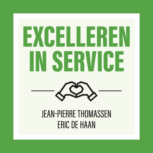 Excelleren in Service (Een duurzaam succesvol bedrijf door ...