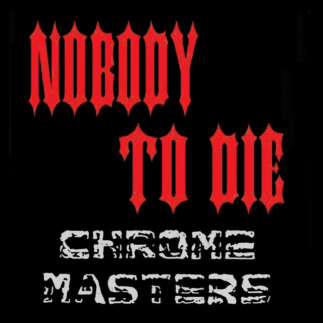 Nobody to Die - Single by chrome masters | Spotify