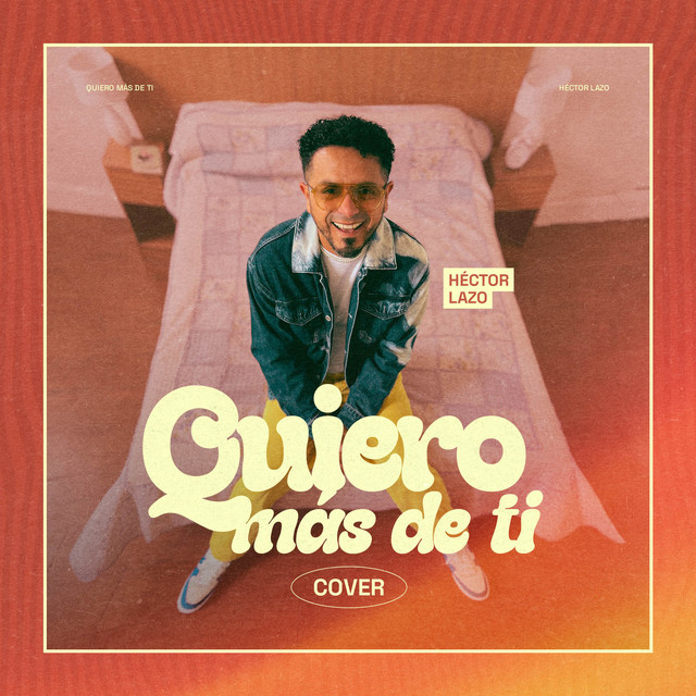Quiero más de ti - Single by HECTOR LAZO | Spotify