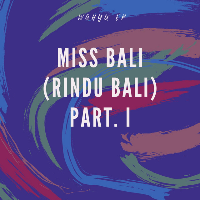MISS BALI Pt. 1 - RINDU BALI - song and lyrics by WAHYU EP | Spotify