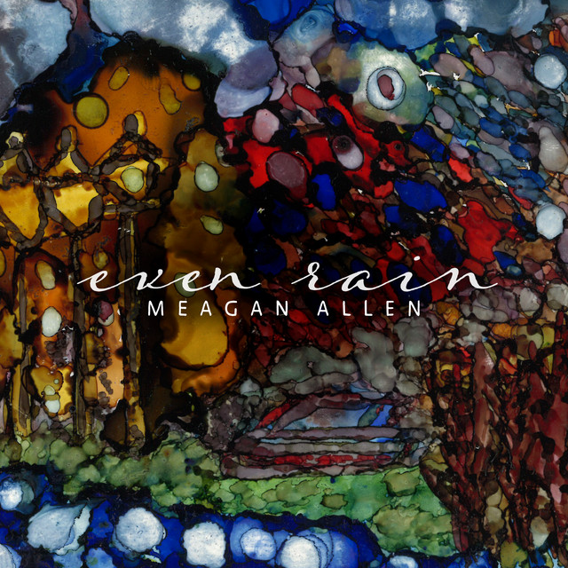 Even Rain - Single by Meagan Allen | Spotify