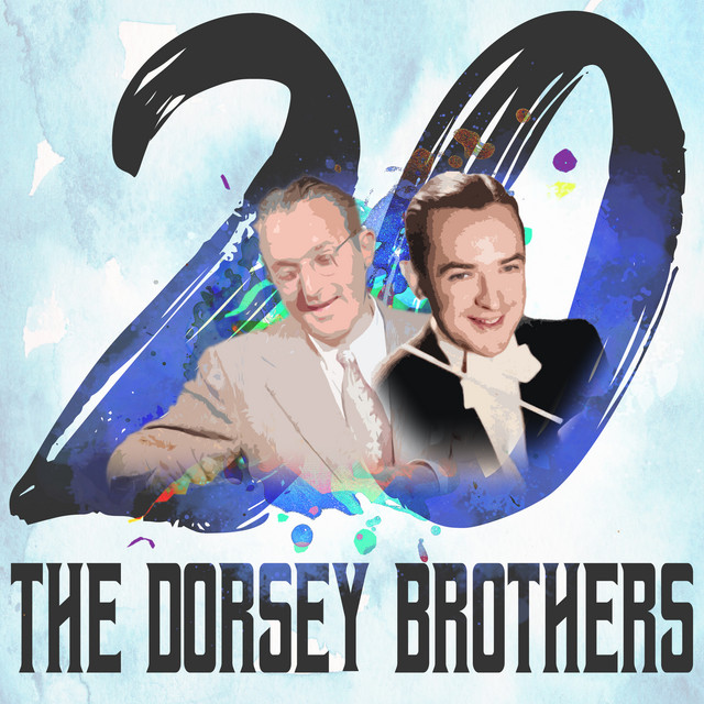 20 Hits of The Dorsey Brothers - Album by The Dorsey Brothers | Spotify