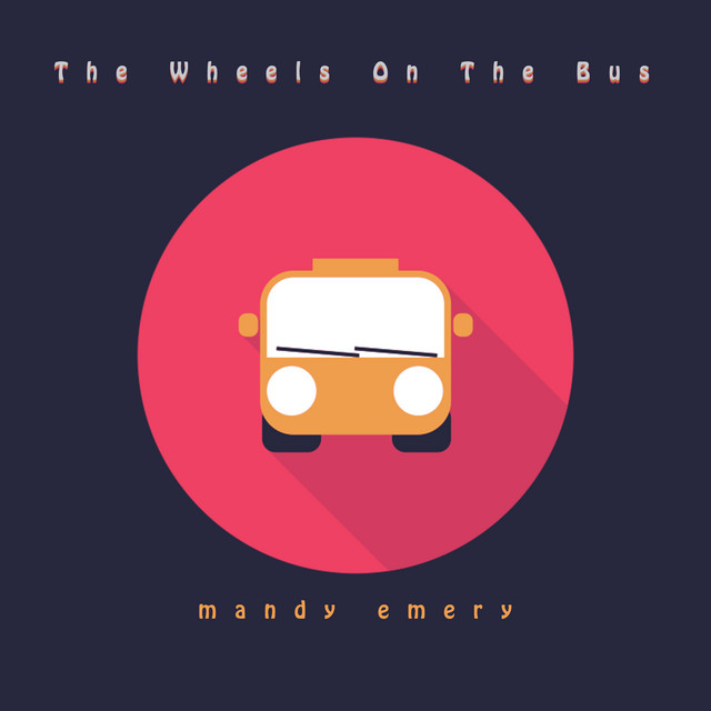 The Wheels On The Bus - Single by Mandy Emery | Spotify