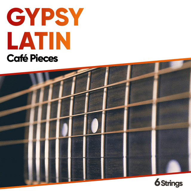 Gypsy Latin Café Pieces - Album by Spanish Classic Guitar | Spotify