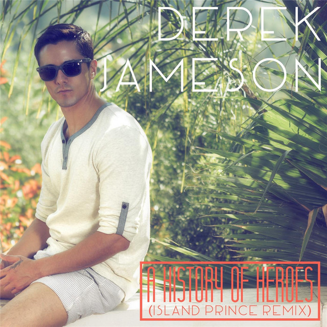 A History of Heroes (Island Prince Mix) - Single by Derek Jameson | Spotify