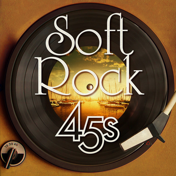 Soft Rock 45s - Compilation by Various Artists | Spotify