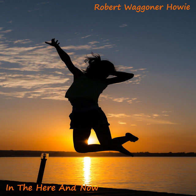 In the Here and Now - Single by Robert Waggoner Howie | Spotify