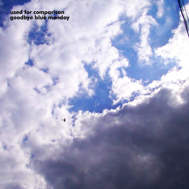 Goodbye Blue Monday - Album by Used for Comparison | Spotify