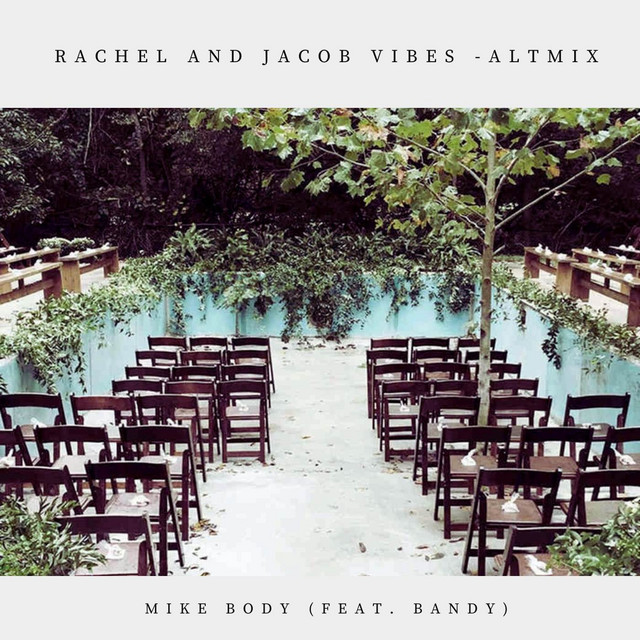 Rachel and Jacob Vibes (Alt Mix) - Single by Mike Body | Spotify