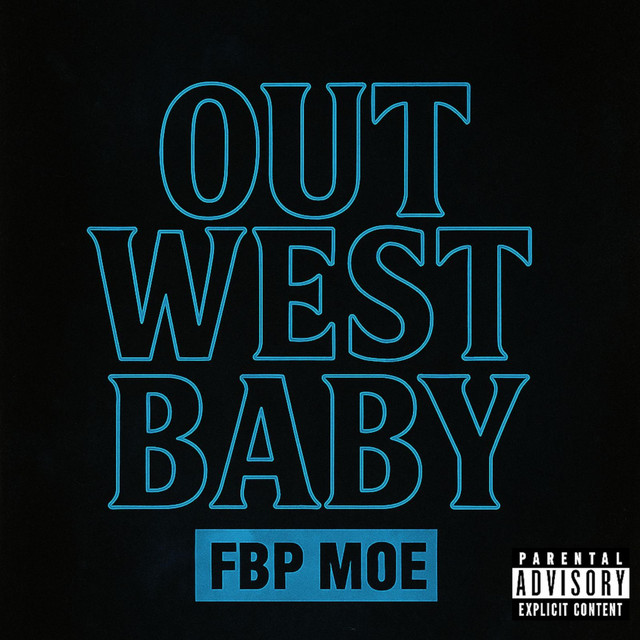 Out West Baby - Single by FBP MOE | Spotify
