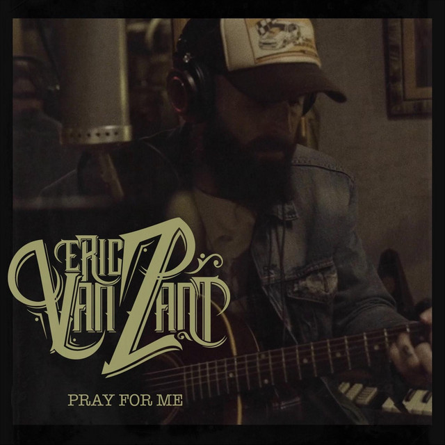 Pray for Me - Single by Eric Van Zant | Spotify