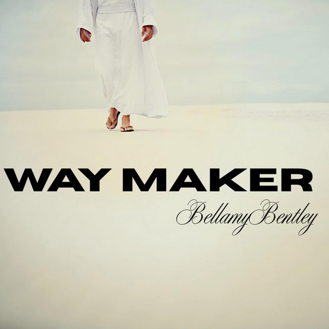 Way Maker - Single by Bellamy Bentley | Spotify