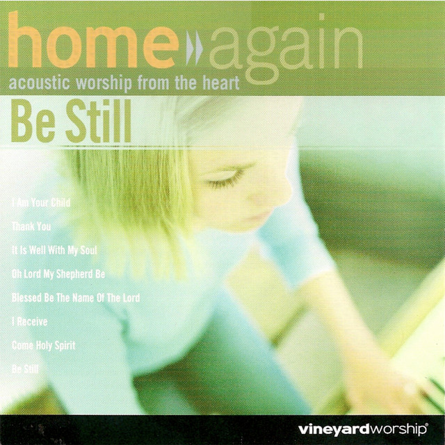 Home Again: Be Still (Acoustic) - Album by Vineyard Music | Spotify