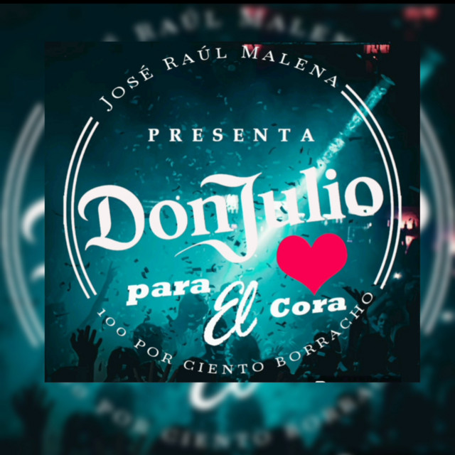 Don Julio Pará el cora - Single by José Raúl Malena | Spotify