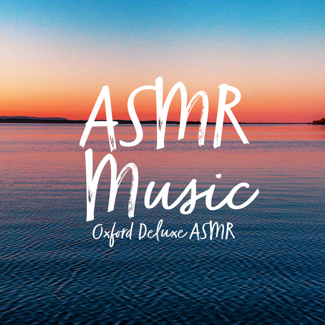 ASMR Music - Album by Oxford Deluxe ASMR | Spotify