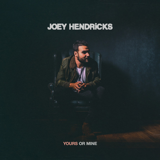 Yours or Mine - Single by Joey Hendricks | Spotify