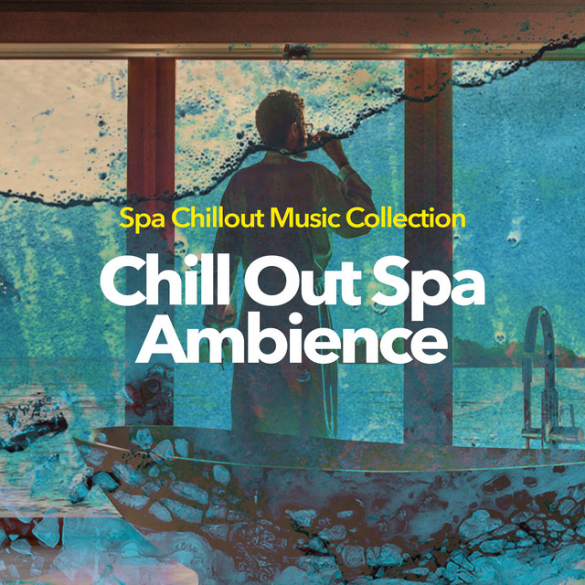 Chill Out Spa Ambience - Album by Spa Chillout Music Collection | Spotify