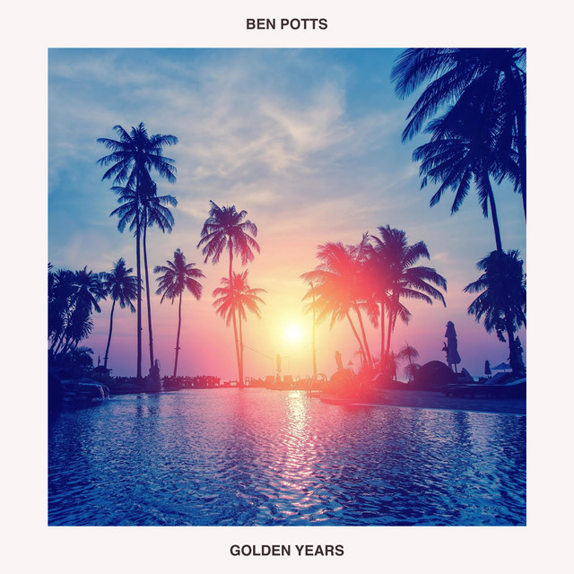 Golden Years - song and lyrics by Ben Potts | Spotify