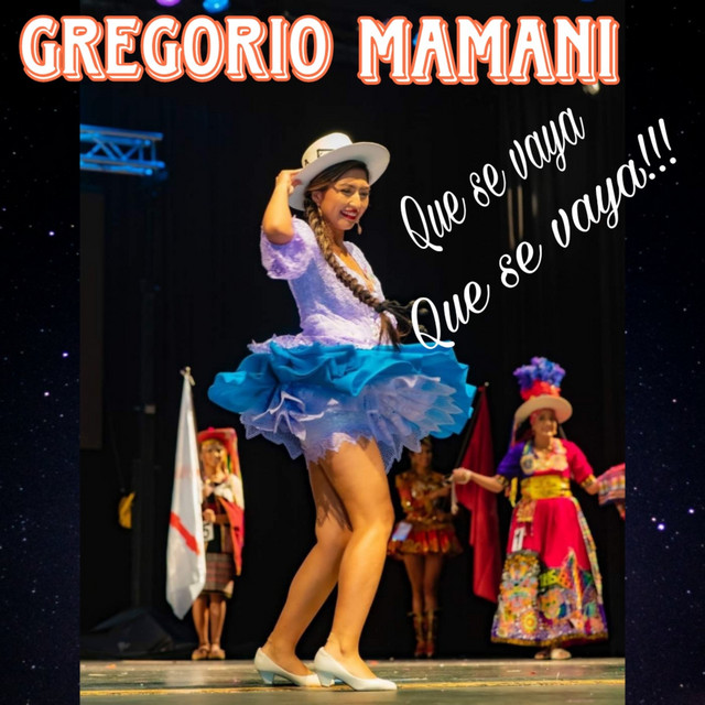 Que Se Vaya Que Se Vaya - Album by Gregorio Mamani | Spotify