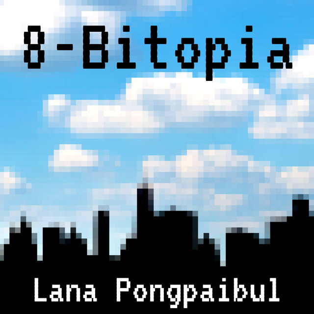 8-Bitopia - Single by Lana Pongpaibul | Spotify