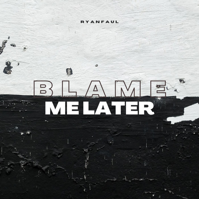 Blame Me Later - Single by Ryan Faul | Spotify