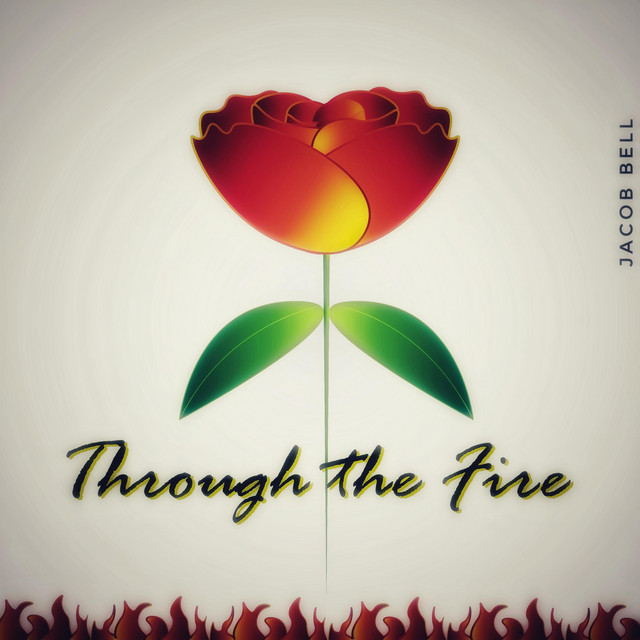 Through the Fire - Album by Jacob Bell | Spotify