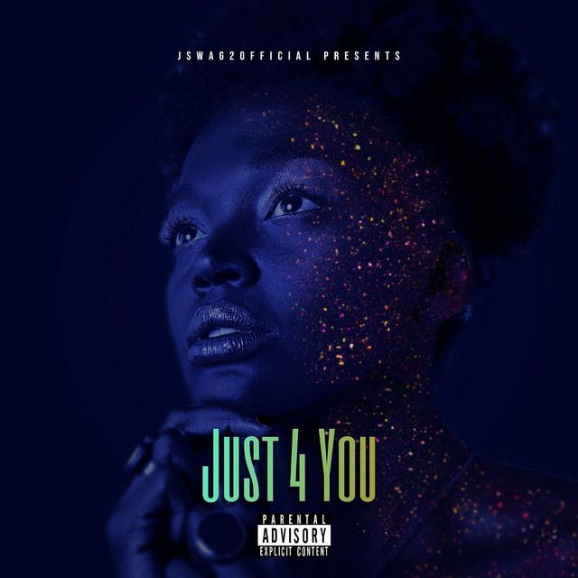 Just 4 You - Album by JSWAG2OFFICIAL | Spotify