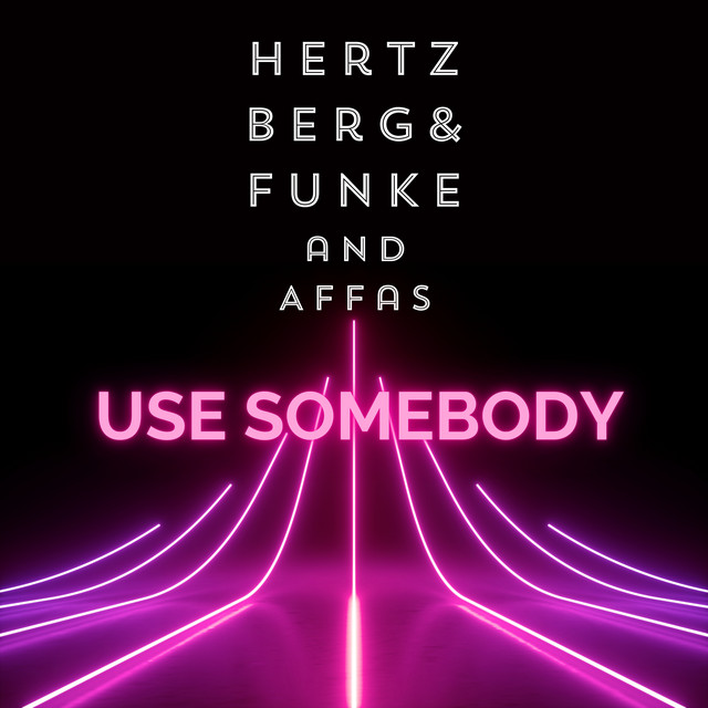 Use Somebody - Single by Hertzberg & Funke | Spotify