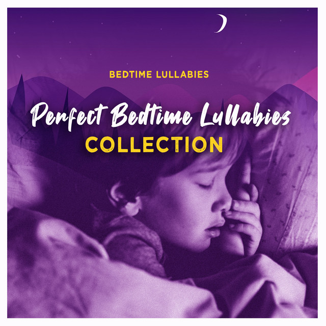 Perfect Bedtime Lullabies Collection - Album by Bedtime Lullabies | Spotify