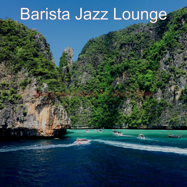 Background Music for Good Times - Album by Barista Jazz Lounge | Spotify