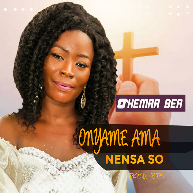 Onyame Ama Nensa So - Single by Ohemaa Bea | Spotify